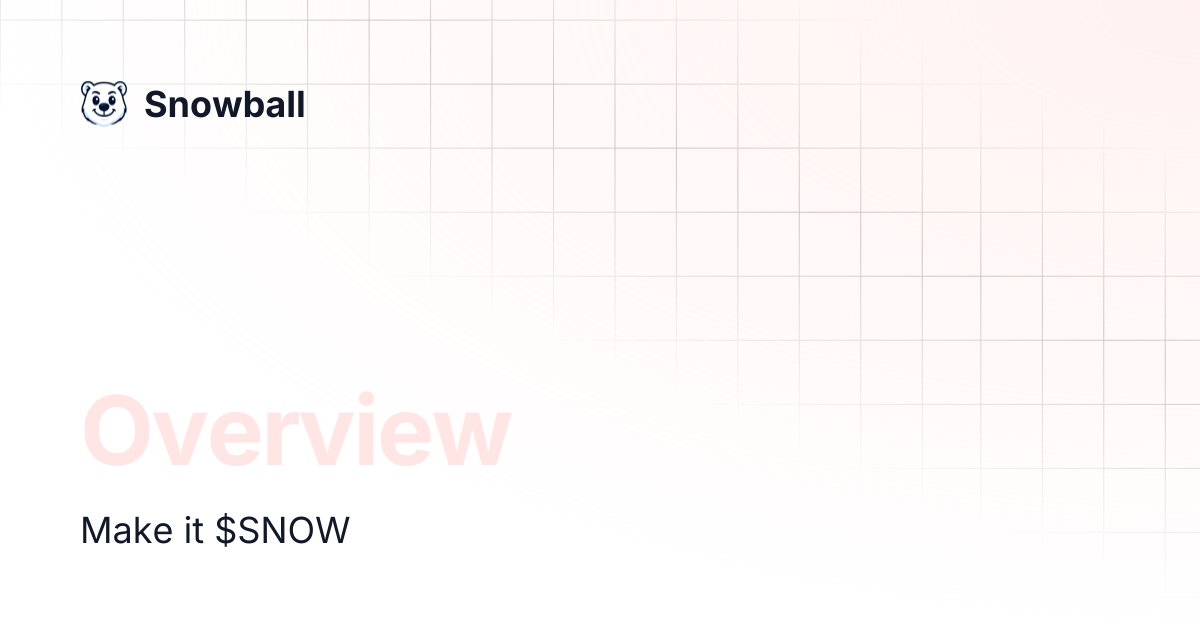 Overview | Snowball